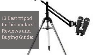 13 Best Tripod For Binoculars Reviews And Buying Guide