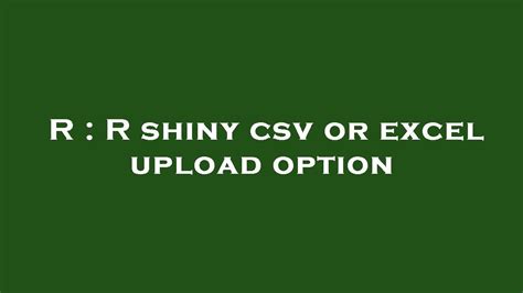 R R Shiny Csv Or Excel Upload Option Youtube