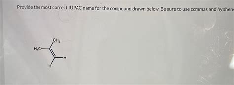 Solved Provide the most correct IUPAC name for the compound | Chegg.com