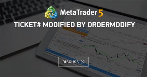 Ticket Modified By Ordermodify Free Trading General Mql5
