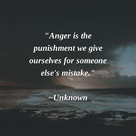 Anger Is The Punishment We Give Ourselves For Someone Elses Mistake
