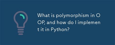 What is polymorphism in OOP, and how do I implement it in Python ...