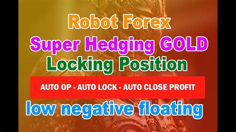 Robot Forex Super Hedging Gold Gain Profit With Low Negative Floating