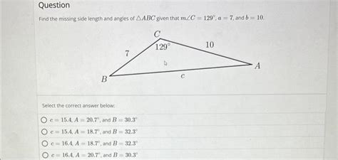 Solved Find The Missing Side Length And Angles Of ABC Given Chegg
