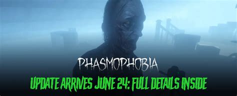 Massive Phasmophobia Update Arrives June 24 Full Details Inside Driffle