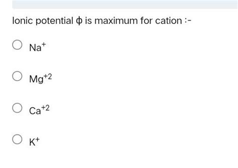 Ionic Potential ϕ Is Maximum For Cation Filo Ionic Potential ϕ Is Maximum For Cation Filo