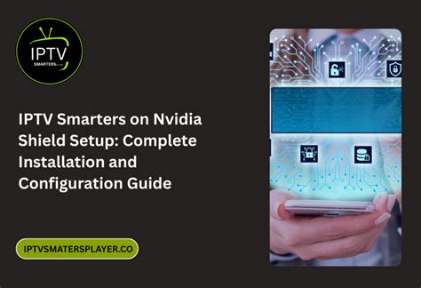 Nvidia Shield Setup For IPTV Smarters Complete Guide