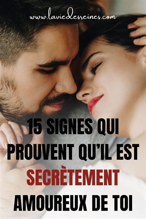15 Signes qui prouvent quil est secrètement amoureux de toi Amour