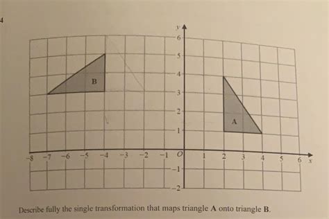 4 describe fully the single transformation that maps triangle a onto