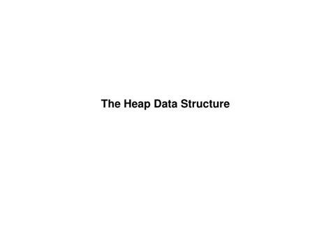 PPT The Heap Data Structure PowerPoint Presentation Free Download ID 475628