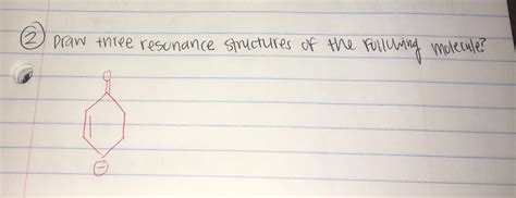 Solved Draw Three Resonance Structures Of The Following Chegg