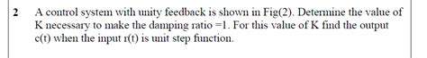 Solved A Control System With Unity Feedback Is Shown In Chegg