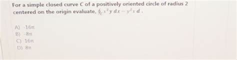 solved for a simple closed curve c of a positively oriented