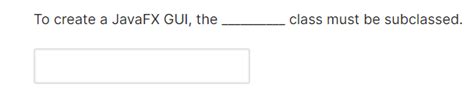 Solved To Create A Javafx Gui The Class Must Be Subclassed