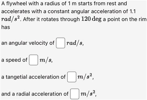 Get Answer A Flywheel With A Radius Of 1 M Starts From Rest And Get Answer A Flywheel With A Radius Of 1 M Starts From Rest And