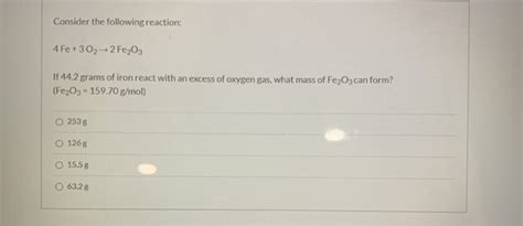 Solved Consider The Following Reaction 4 Fe 302 2fe2o3 If