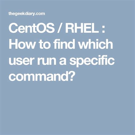 Centos Rhel How To Find Which User Run A Specific Command Command Users Running