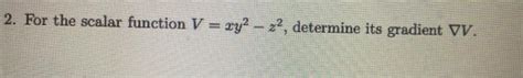 Solved 2 For The Scalar Function V Xy2 22 Determine