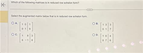 Solved Which Of The Following Matrices Is In Reduced Row Chegg