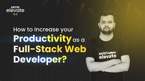 How To Increase Your Productivity As A Full Stack Web Developer