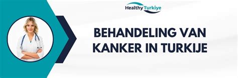 Behandeling Van Kanker In Turkije Kosten Kanker 2026