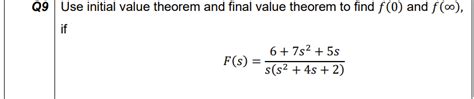 Solved Q9 Use Initial Value Theorem And Final Value Theorem