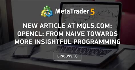 New Article At Mql OpenCL From Naive Towards More Insightful Programming Reversal Trend