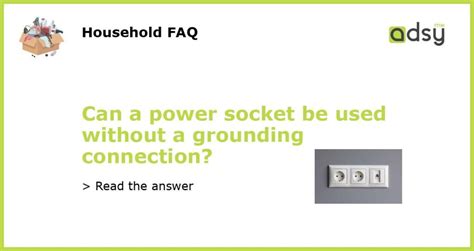 Can A Power Socket Be Used Without A Grounding Connection