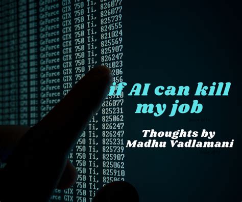 If Ai Can Kill My Job Madhu Vadlamani