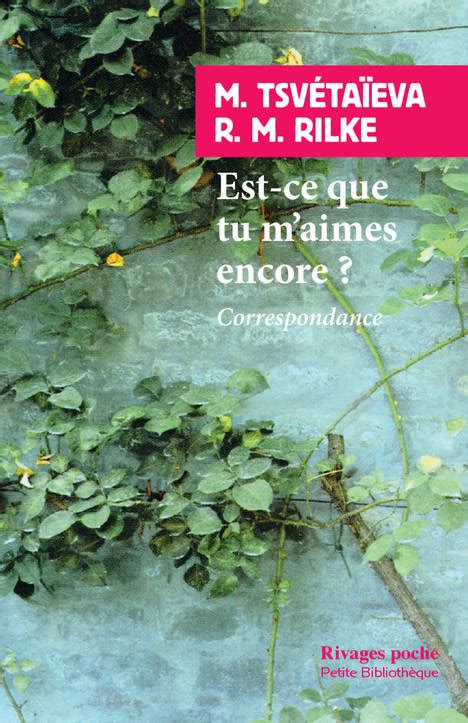 Est Ce Que Tu Maimes Encore Correspondance By Marina Tsvetaeva