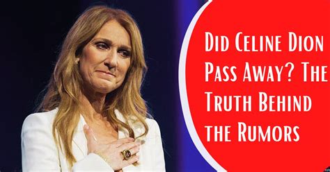 Did Celine Dion Pass Away The Truth Behind The Rumors