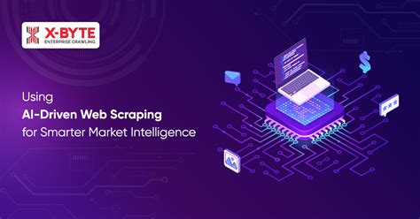 Ai Driven Web Scraping For Smarter Market Intelligence Xbyte