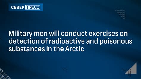 military men will conduct exercises on detection of radioactive and