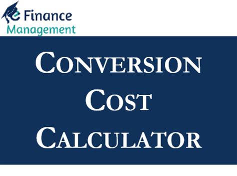Conversion Cost Calculator Efinancemanagement