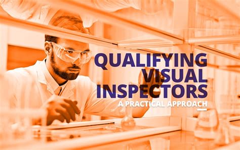 Qualifying Visual Inspectors A Practical Approach