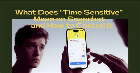 What Does Time Sensitive Mean On Snapchat And How To Control It