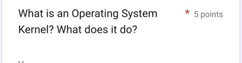 Solved What Is An Operating System Kernel What Does It Do Chegg