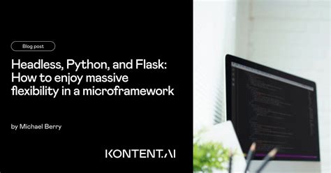 Headless Python And Flask Massive Flexibility In A Microframework
