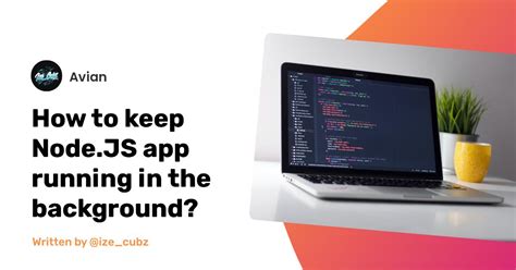 How To Keep Node JS App Running In The Background DevDojo