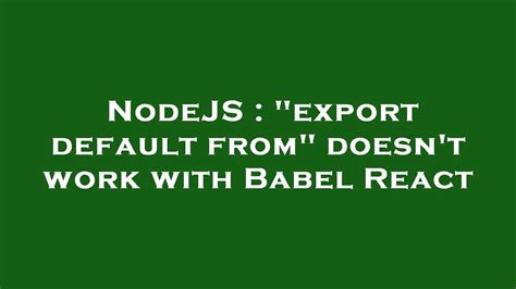 Nodejs Export Default From Doesnt Work With Babel React Youtube