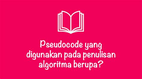 Pseudocode Yang Digunakan Pada Penulisan Algoritma Berupa Kimtuck