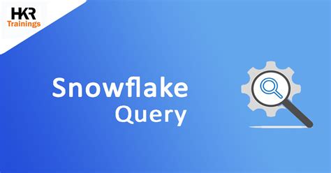 Snowflake Query A Complete Guide On Snowflake Query Snowflake Query A Complete Guide On Snowflake Query