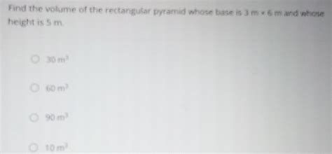 solved find the volume of the rectangular pyramid whose base is 3m 6m