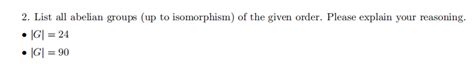 Solved List All Abelian Groups Up To Isomorphism Of The Chegg