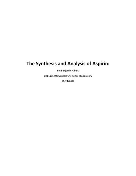 Formal Lab Report The Synthesis And Analysis Of Aspirin By Benjamin Albers CHE L