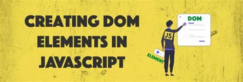 How To Create And Add DOM Elements Using JavaScript
