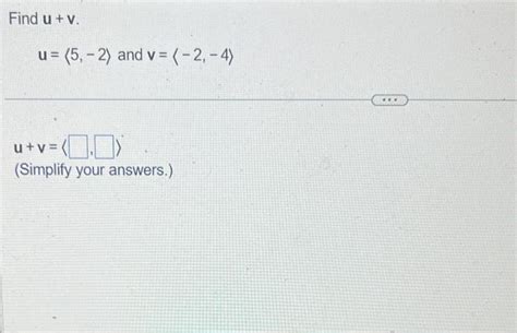 Solved Find U V U 5 −2 And V −2 −4 U V Simplify