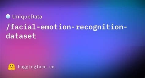 Uniquedatafacial Emotion Recognition Dataset · Datasets At Hugging Face