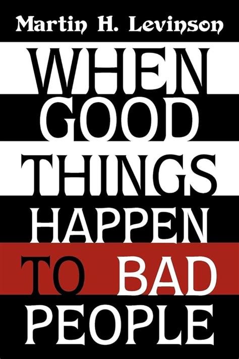 Bad Things Happen To Bad People Quotes Why Do Good Things Happen To