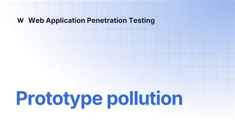 Prototype Pollution Web Application Penetration Testing